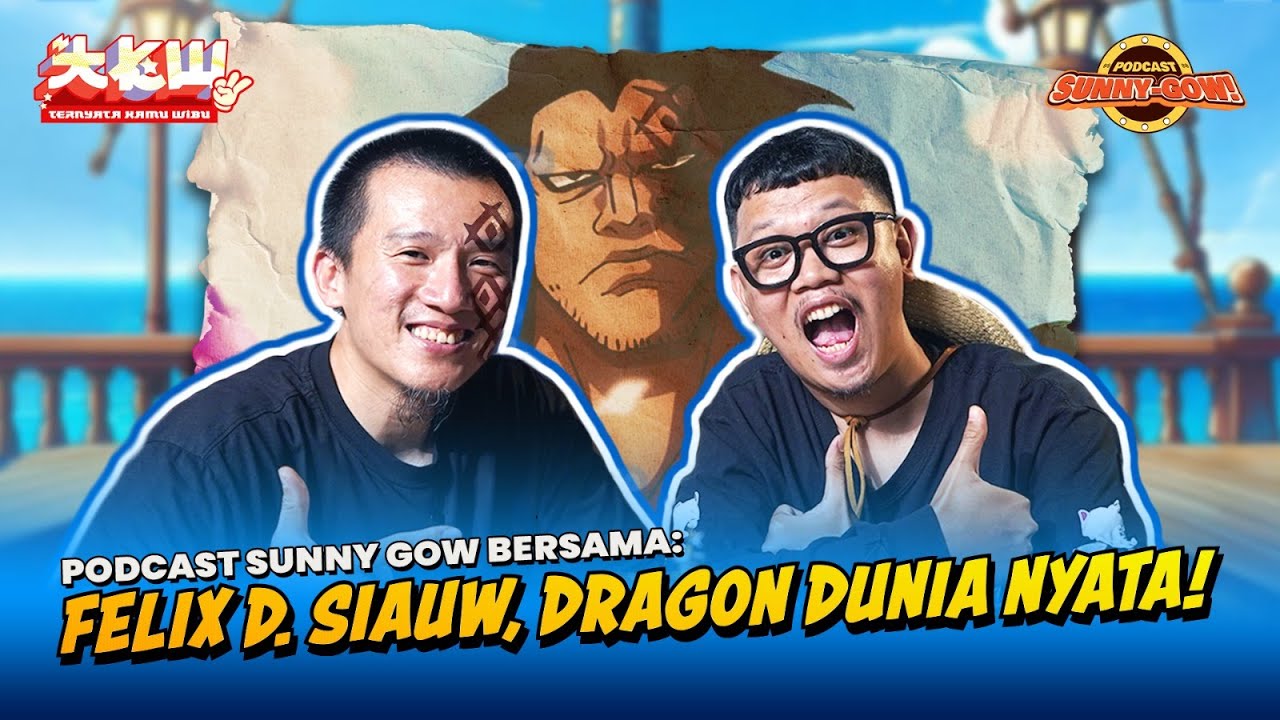 FELIX D. SIAUW, DRAGON DUNIA NYATA! | Podcast Sunny Gow Eps 31 - YouTube