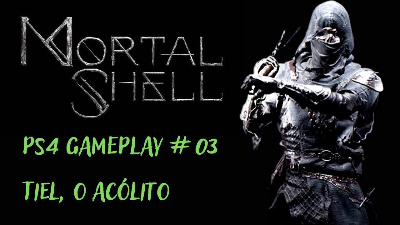 Mortal Shell | PS4 Gameplay #03 | Descobrindo o nome da carcaça de Tiel ...