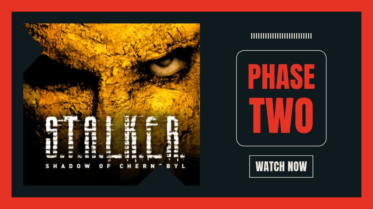 PHASE 2 | S.T.A.L.K.E.R.: Shadow of Chernobyl - YouTube