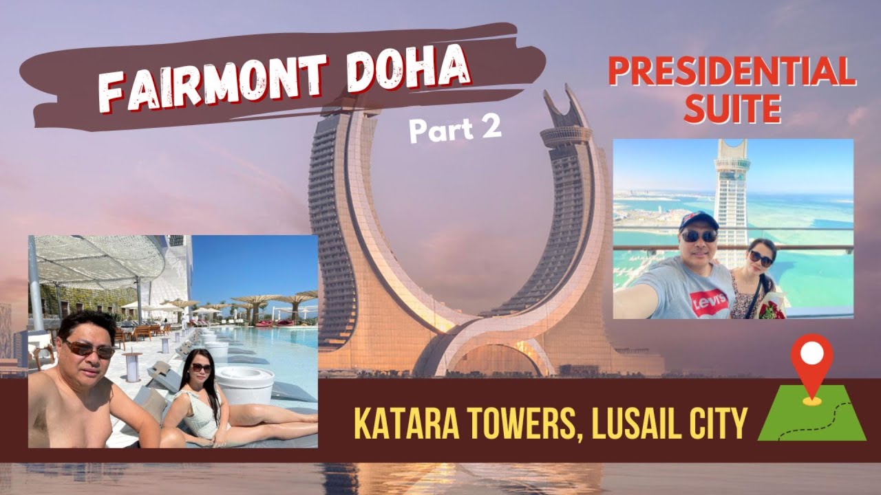 Raffles and Fairmont Hotel Doha | Presidential Suite | Katara Towers ...
