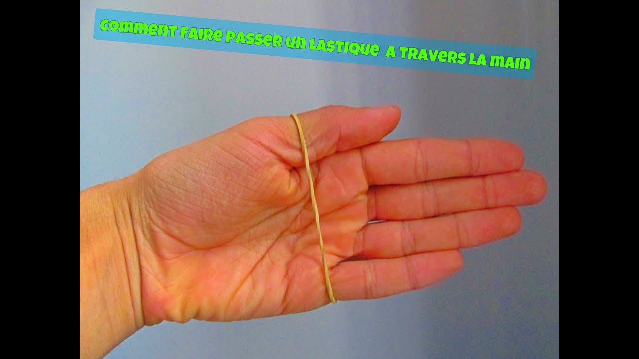 Faire passer un élastique à travers la main!!!! (explication) - YouTube