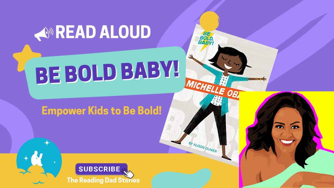 Empower Kids to Be Bold! 🌍📚 | Be Bold Baby: Michelle Obama | Read Aloud ...