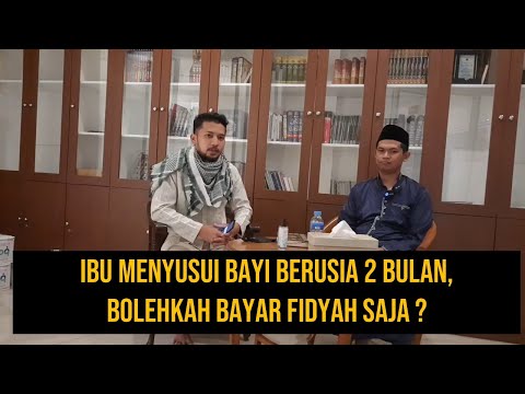 Masih Menyusui Bayi 2 Bulan, Puasa atau Bayar Fidyah Saja ?
