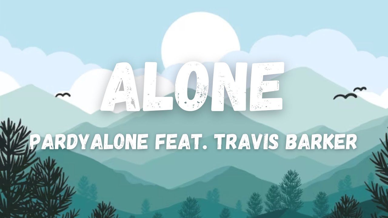 Pardyalone - Alone feat. Travis Barker - YouTube