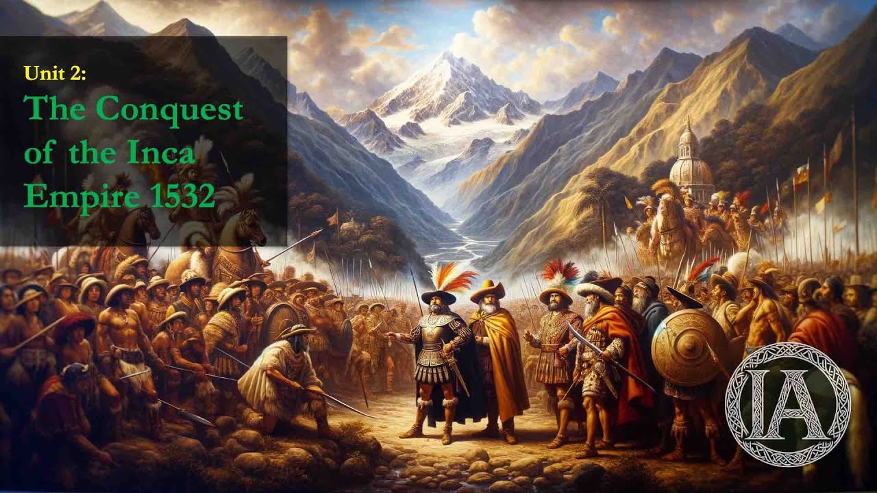 Unit 2 The Conquest of the Inca Empire - YouTube