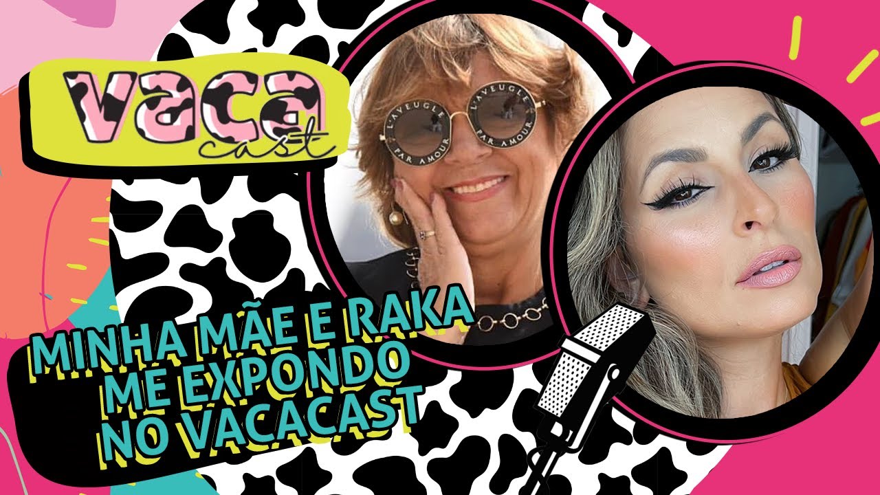 RAKA E MINHA MÃE ME EXPONDO NO VACA CAST #083 - YouTube