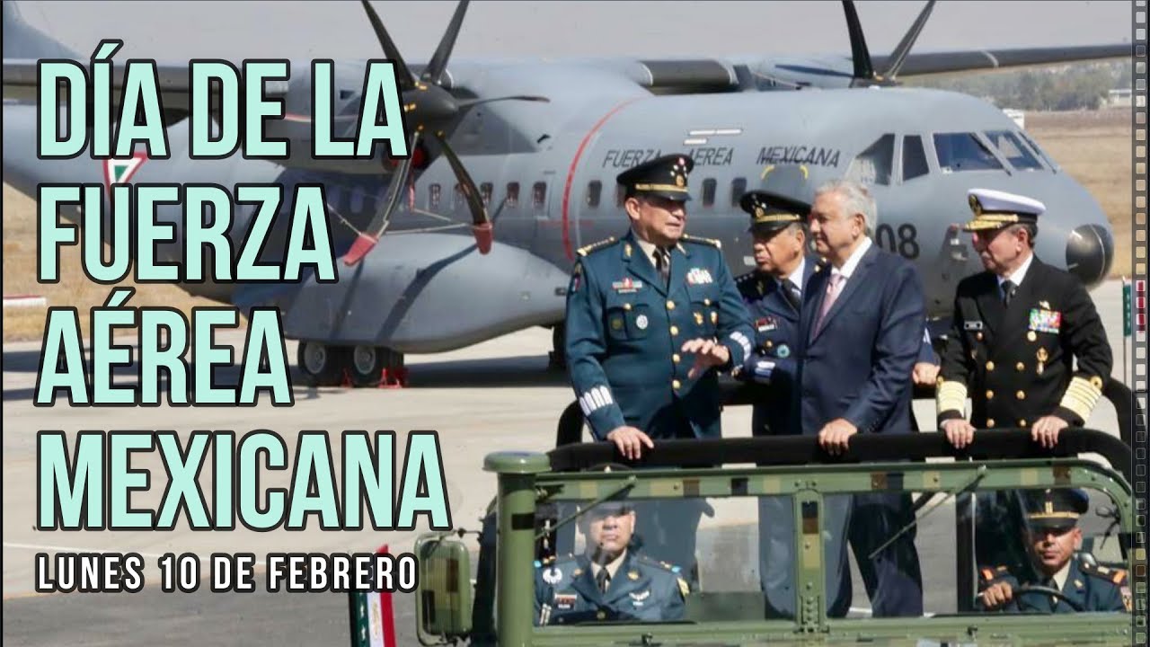 105 aniversario de la Fuerza Aérea Mexicana - Lunes 10 de febrero - YouTube