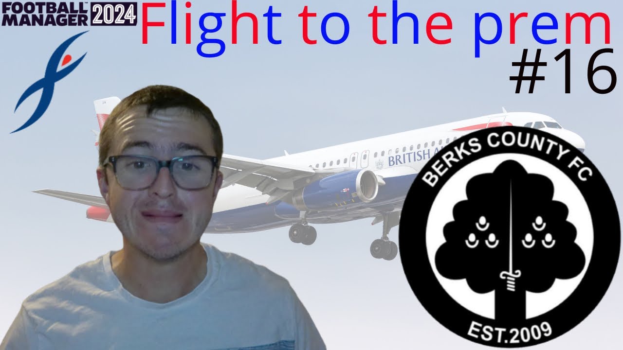 GOING THROUGH A ROUGH PATCH | PART 16 | BRITISH AIRWAYS FC | FLIGHT TO THE PREM! | FM24 - YouTube
