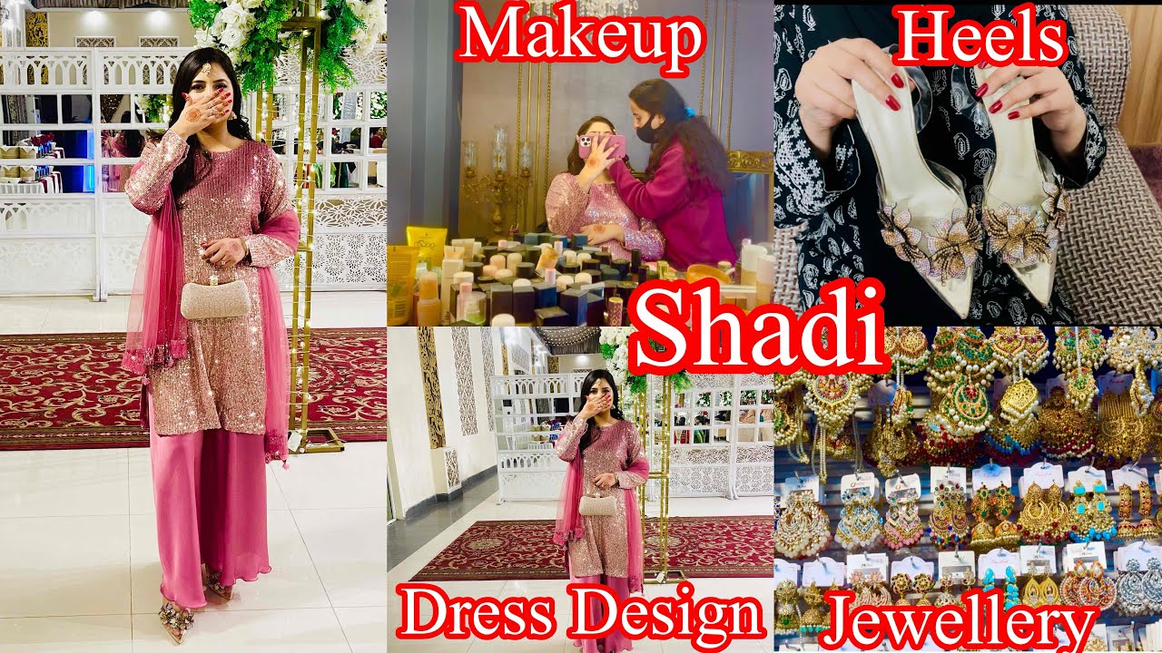 SHADI KI TYARIAN ️ SHOES, DRESS DESIGN , MAKEUP , JEWELLERY - YouTube