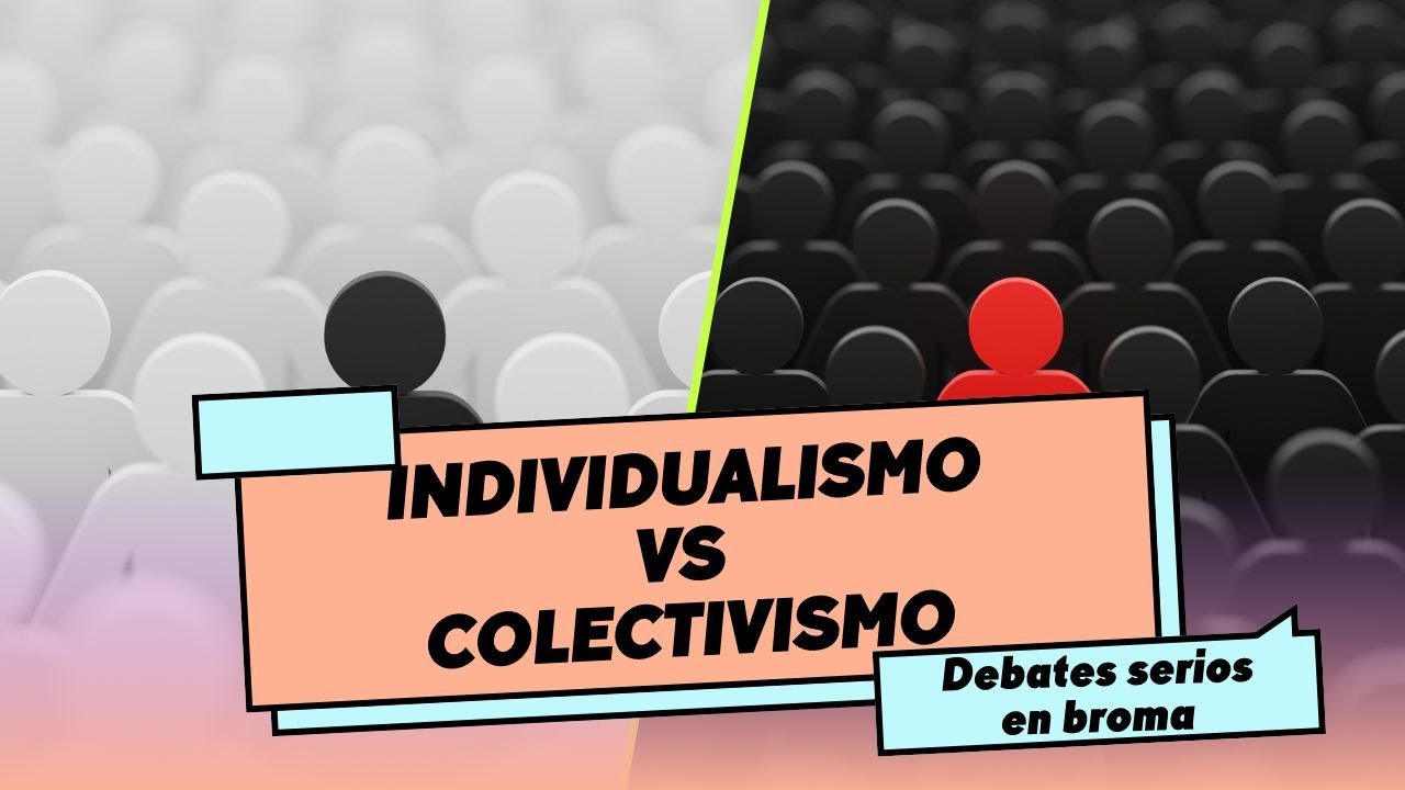 DEBATE - Individualismo vs Colectivismo - YouTube