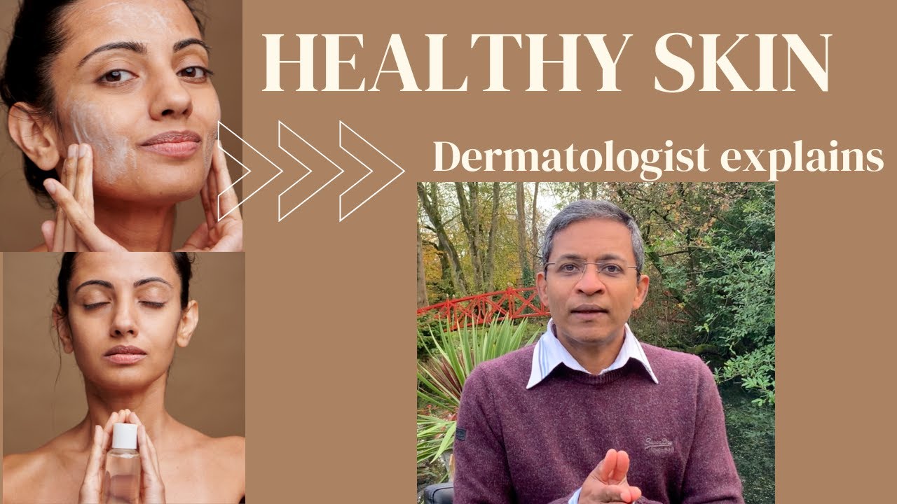 Healthy skin - how to have younger looking skin. Dermatologist explains ...