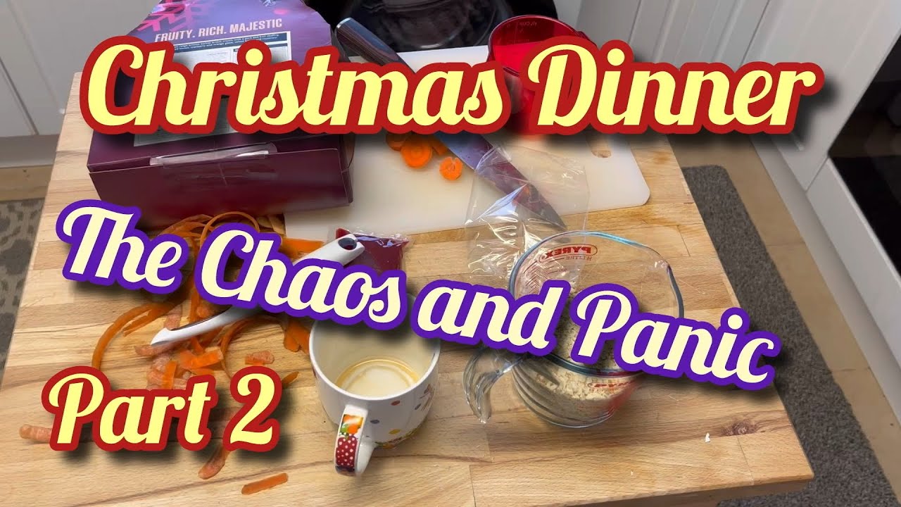 Christmas Dinner The Chaos and Panic Part 2 - YouTube