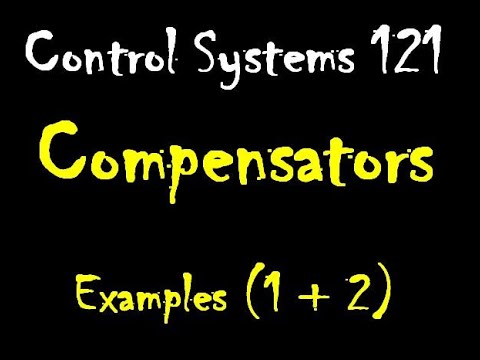Control Systems 121: Compensators: Examples (1 + 2) - YouTube