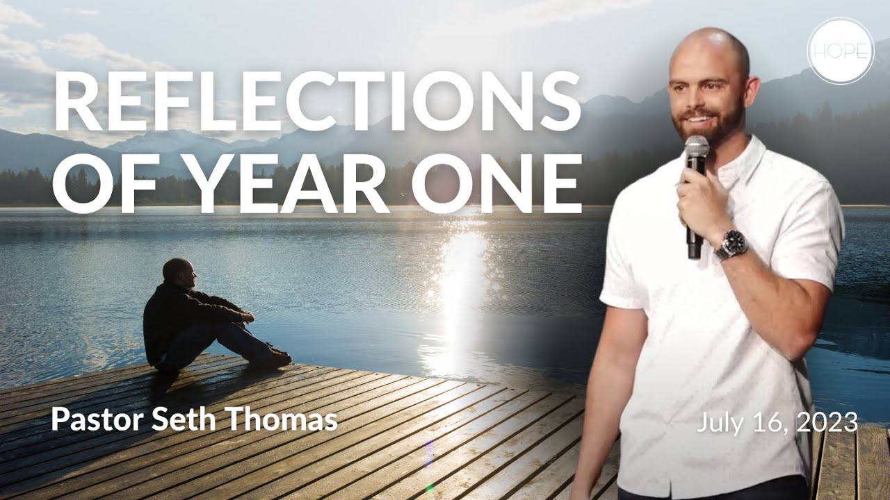 Reflections of Year 1 | Pastor Seth Thomas | 07.16.23 - YouTube