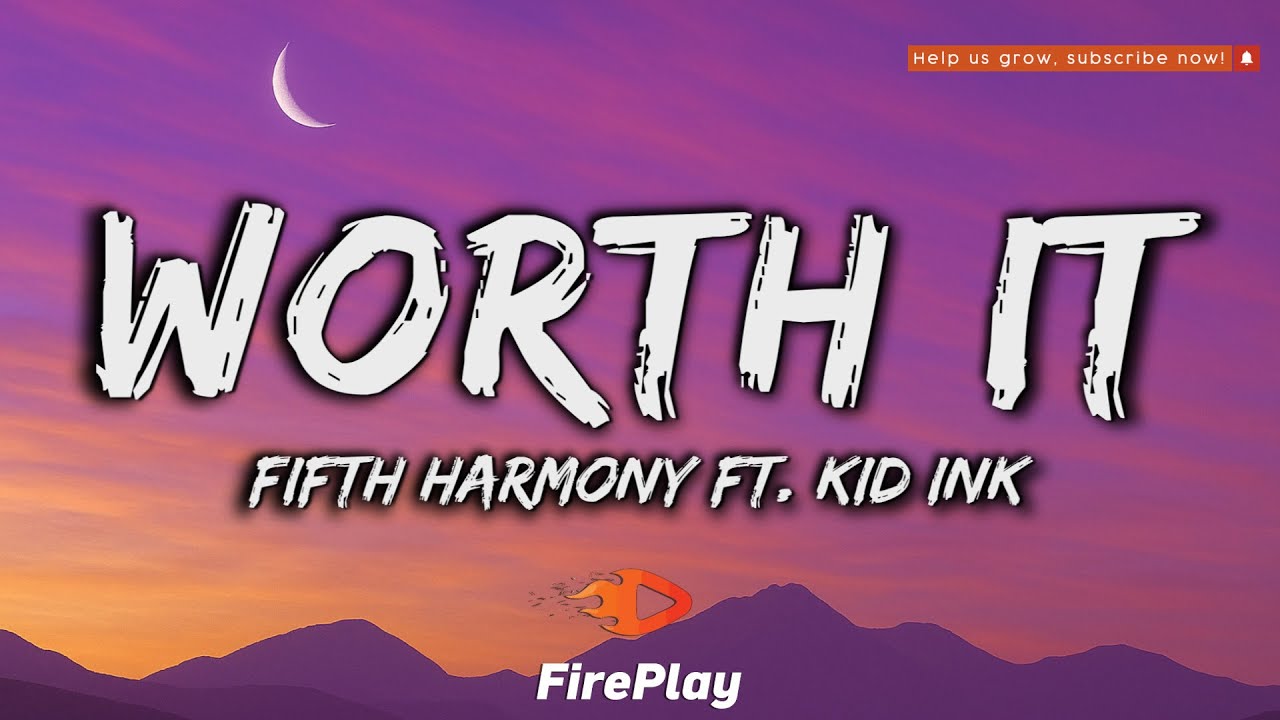 Fifth Harmony - Worth It ft. Kid Ink (baby I'm worth it) 🔥Lyrics🔥 - YouTube