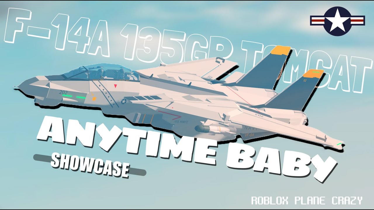 Anytime Baby! | F-14A 135GR TOMCAT SHOWCASE | Roblox Plane Crazy - YouTube