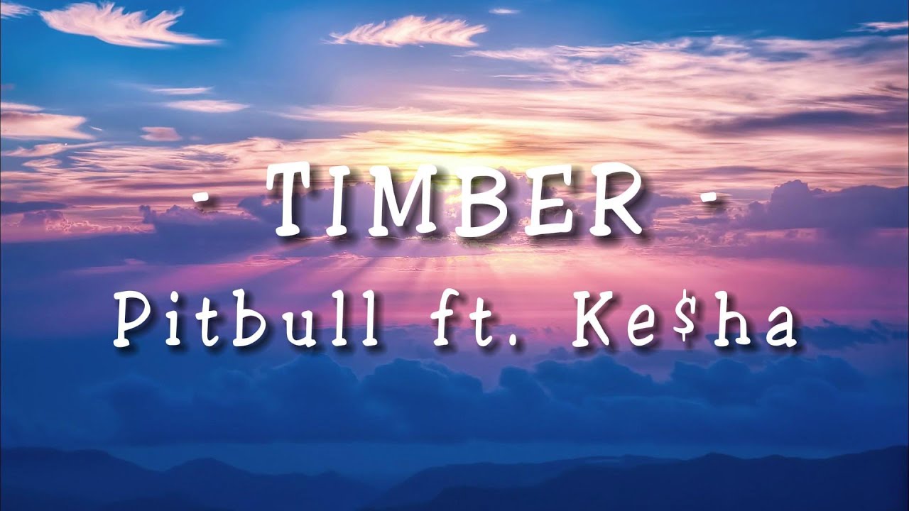 Pitbull - Timber (Lyrics) ft Ke$ha - YouTube