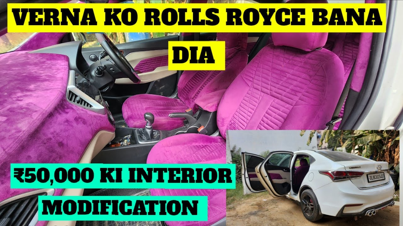 HYUNDAI VERNA🔥FULLY MODIFIED. ROLLS ROYCE WALA INTERIOR?#156/365 # ...