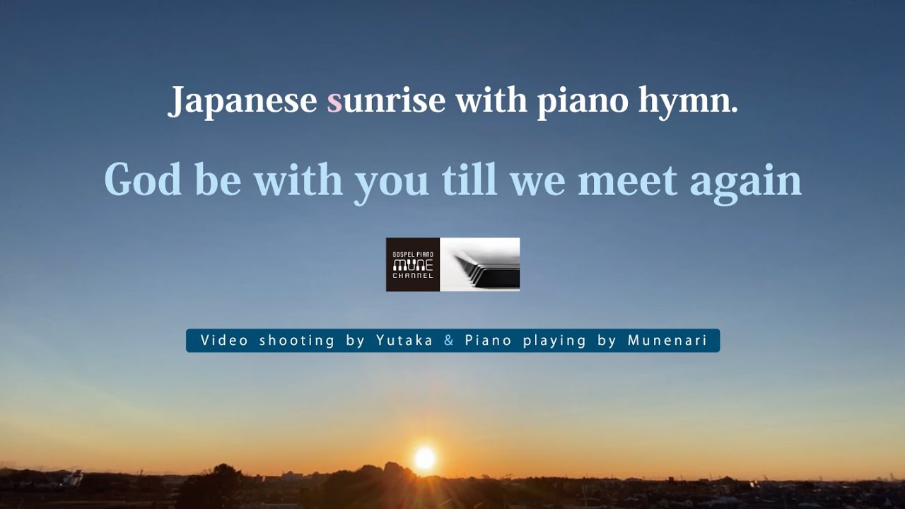 God be with you till we meet again / Japanese sunrise | HYMNS | GOSPEL ...