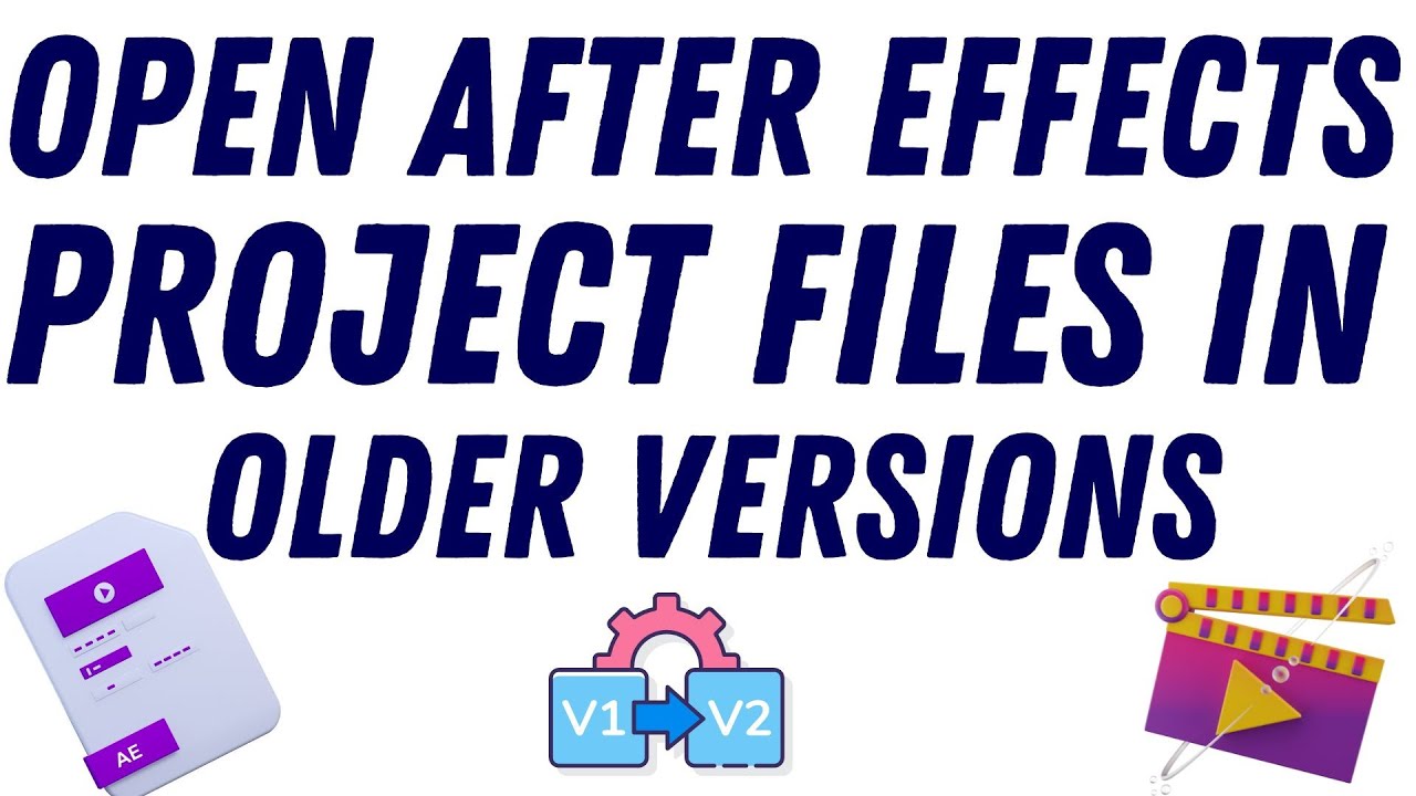 How to open after effects project files in older versions ( Full Guide ...