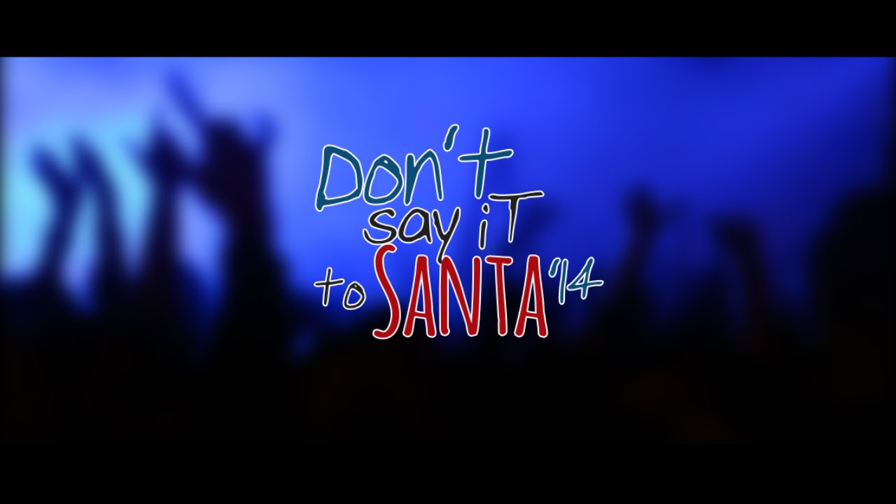 Don't say it to Santa '14 | Official aftermovie - YouTube