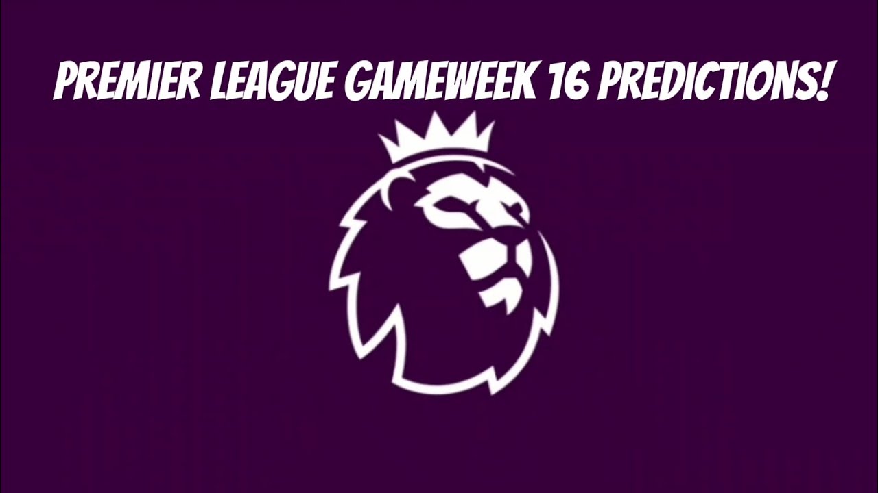 PREMIER LEAGUE GAMEWEEK 16 PREDICTIONS! - YouTube