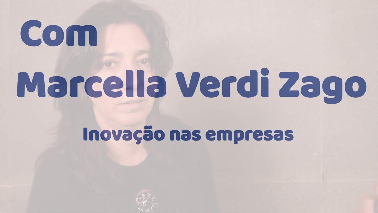 Inovação nas empresas, com Marcella Verdi Zago - YouTube
