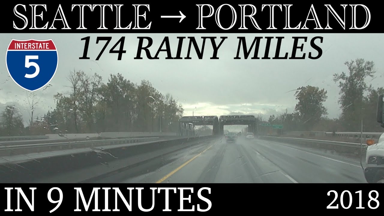 Seattle to Portland: 174 rainy miles in 9 minutes in 2018 (drivelapse ...