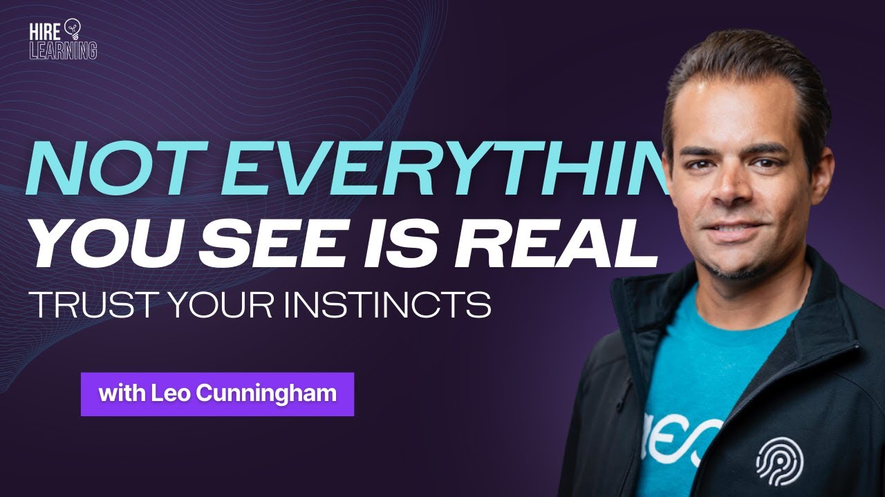 Not Everything You See Is Real | Hire Learning Podcast | Oz Rashid with Leo Cunningham - YouTube