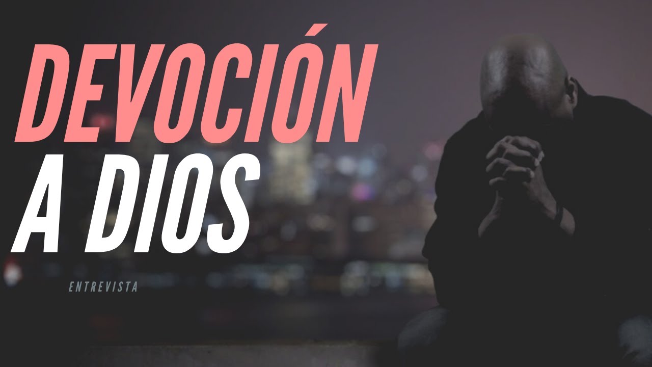 DEVOCIÓN a Dios - Juan Manuel Vaz - YouTube
