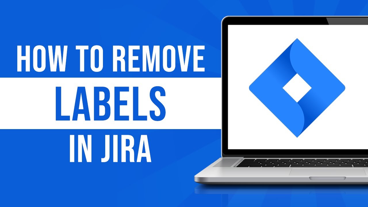 How to Remove Labels in Jira (Tutorial) - YouTube