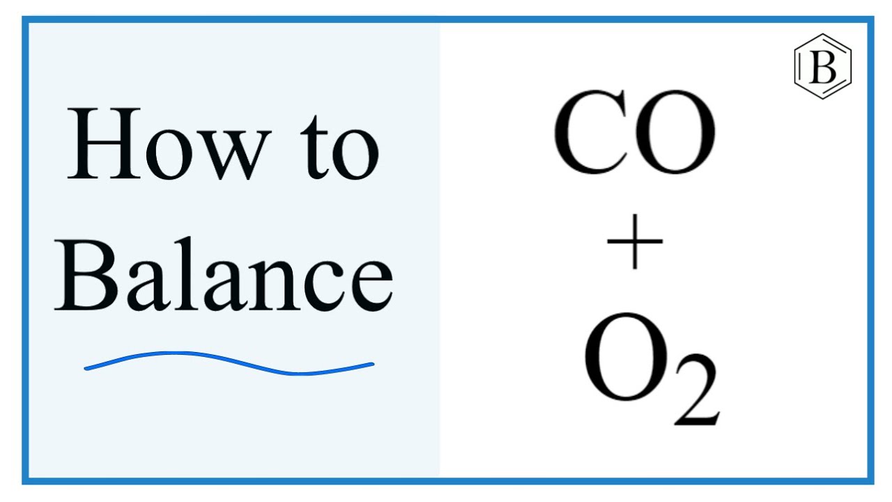 Balancing the Equation CO + O2 = CO2 (and Type of Reaction) - YouTube