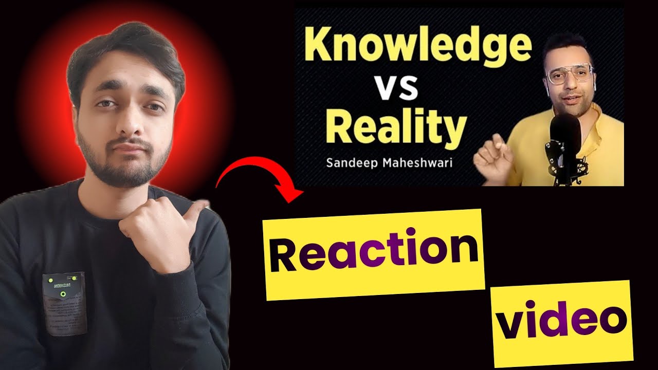 Reaction on Sandeep Maheshwari's video | Knowledge vs Reality | Sandeep Maheshwari - YouTube