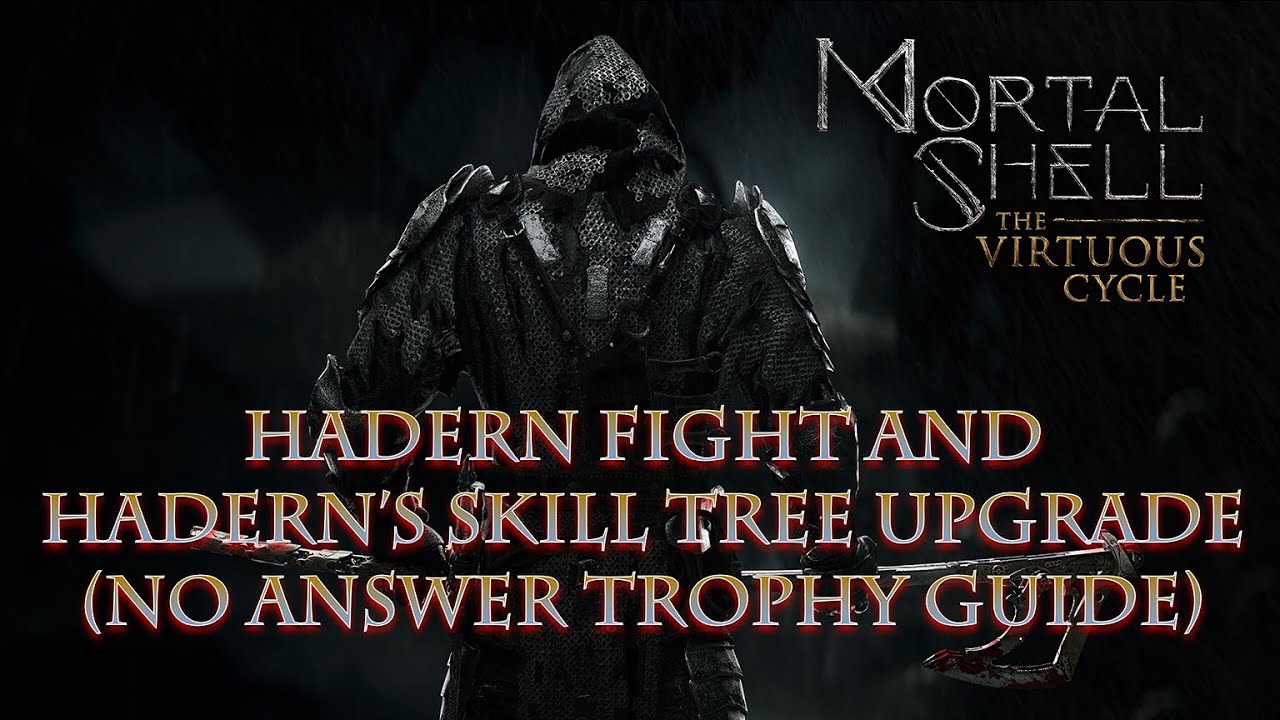 Mortal Shell - Hadern Fight with Axatana and Fully Upgrading Hadern's ...