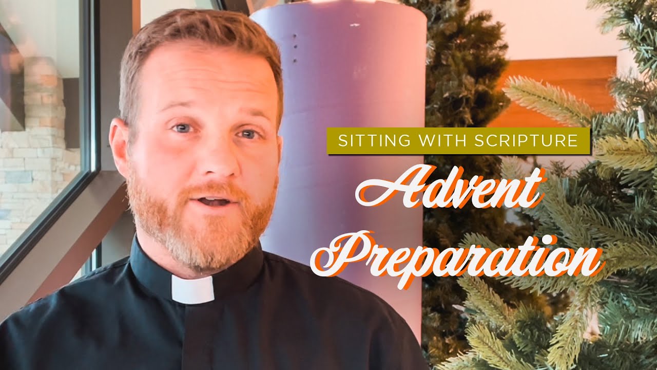 Sitting with Scripture with Fr. Andrew~ ADVENT PREPARATION - YouTube