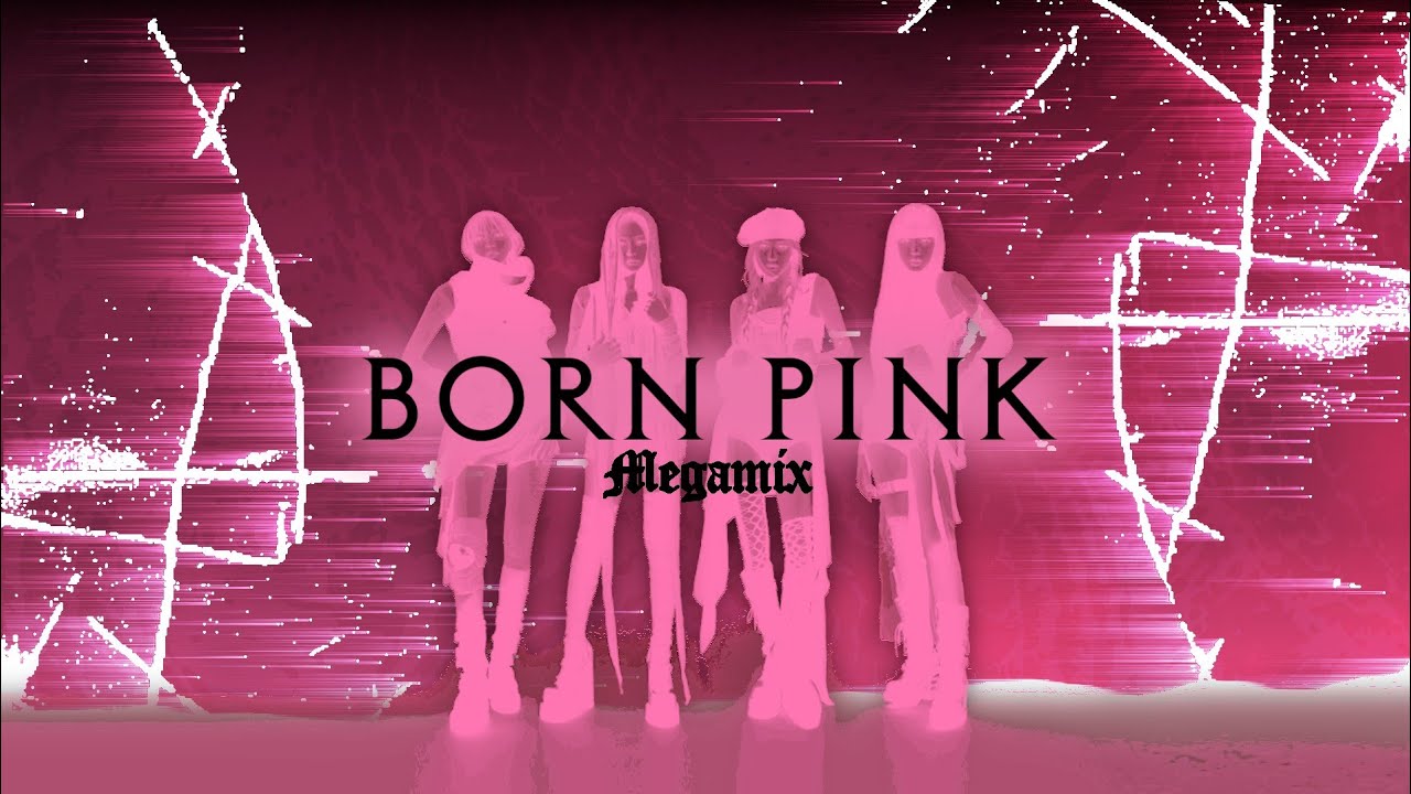 BORN PINK - THE MEGAMIX - YouTube