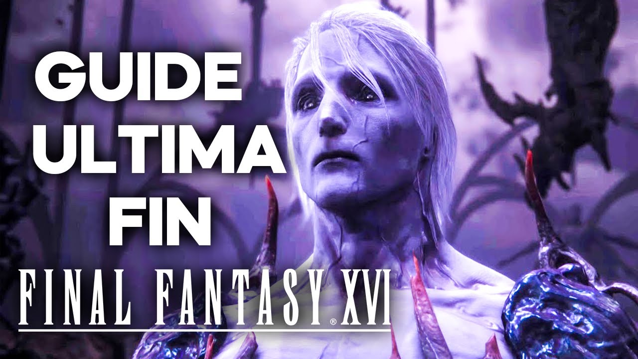 FINAL FANTASY 16 Guide COMBAT BOSS ULTIMA FIN + FIN Secrète - YouTube