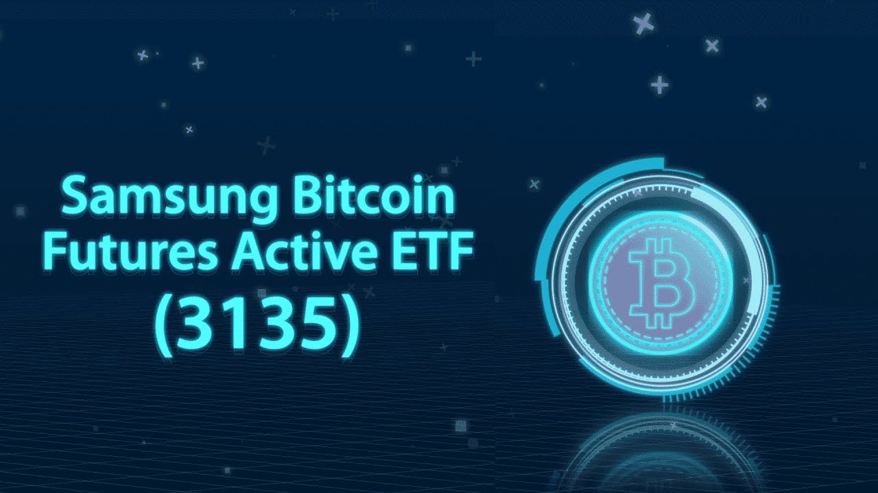 Samsung Bitcoin Futures Active ETF (3135.HK) - YouTube
