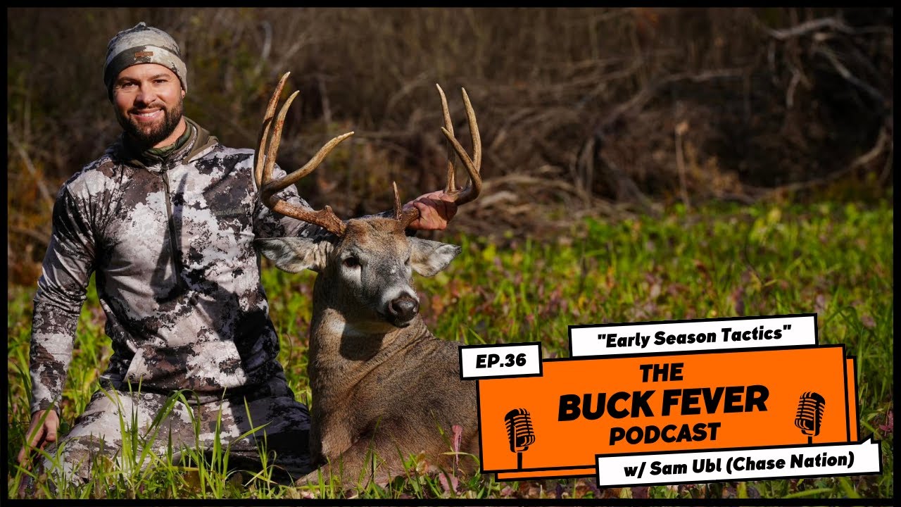 Early Season Tactics | Buck Fever Podcast Ep. 36 w/ Sam Ubl - YouTube