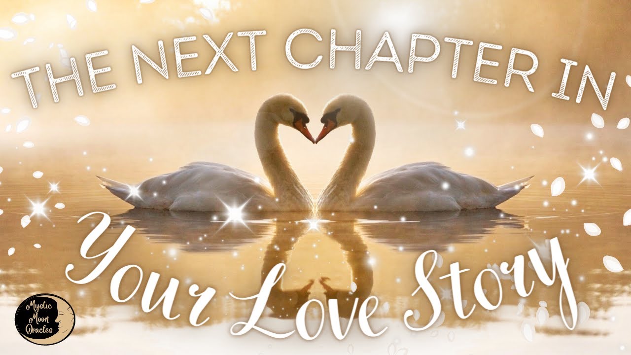 YOUR LOVE STORY 💗 The Next Chapter 🌸 PAST 🔮 PRESENT 🔮FUTURE 🔮 What is ...