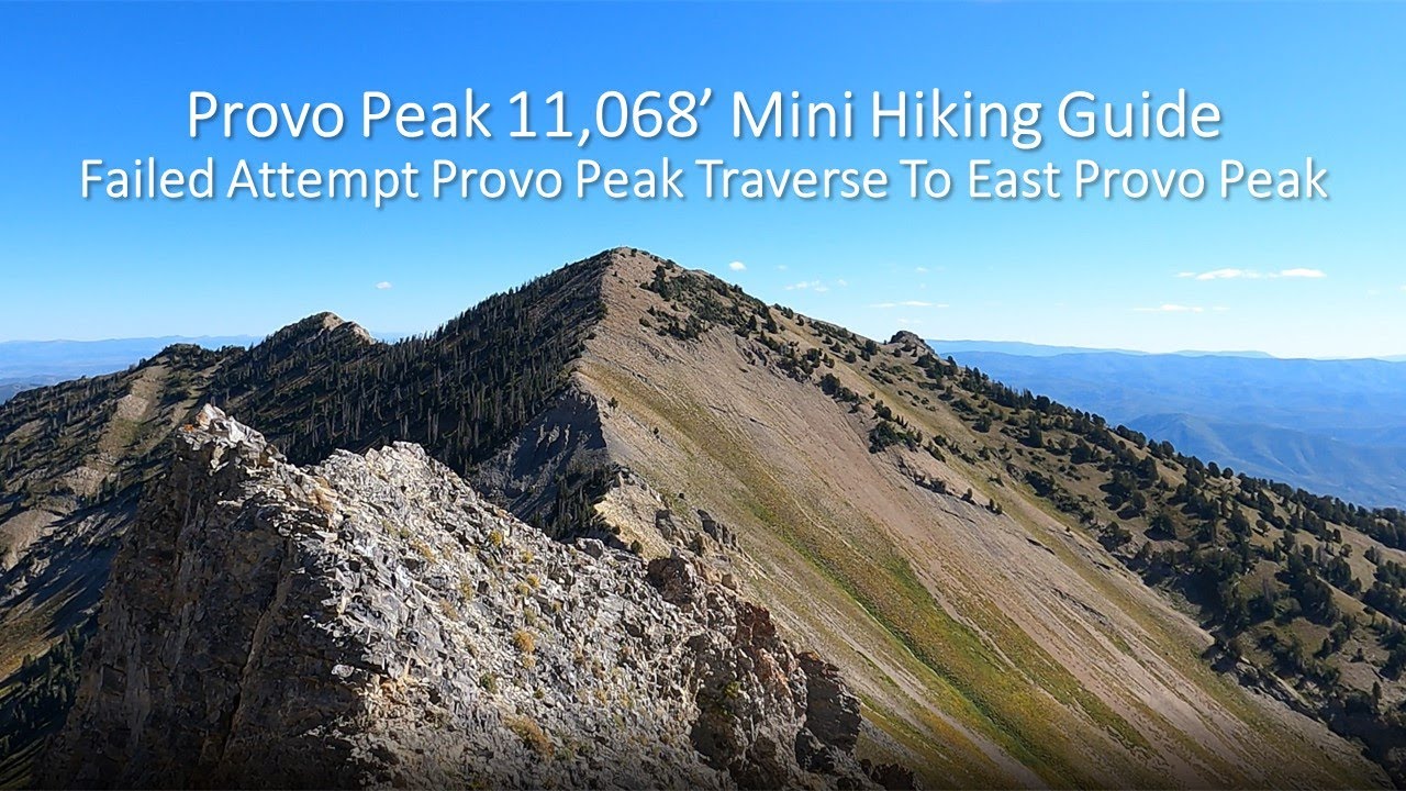 Provo Peak Mini Hiking Guide and Failed Attempt Provo Peak Traverse To ...