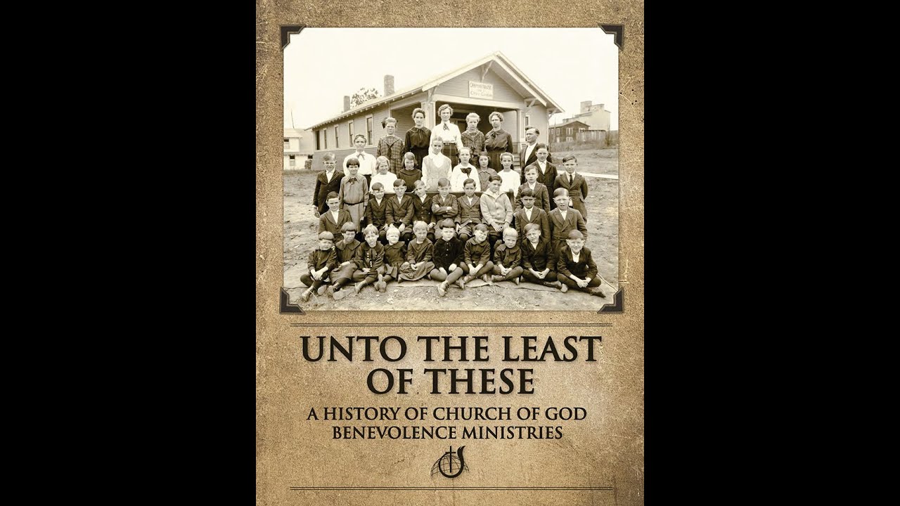 Unto the Least of These: A History of Church of God Benevolence ...