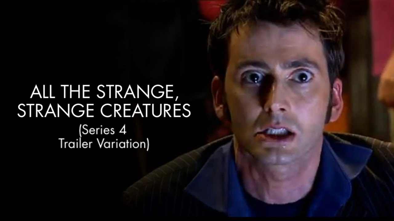 Doctor Who - All the Strange, Strange Creatures. (Series 4 Trailer Variation) - YouTube