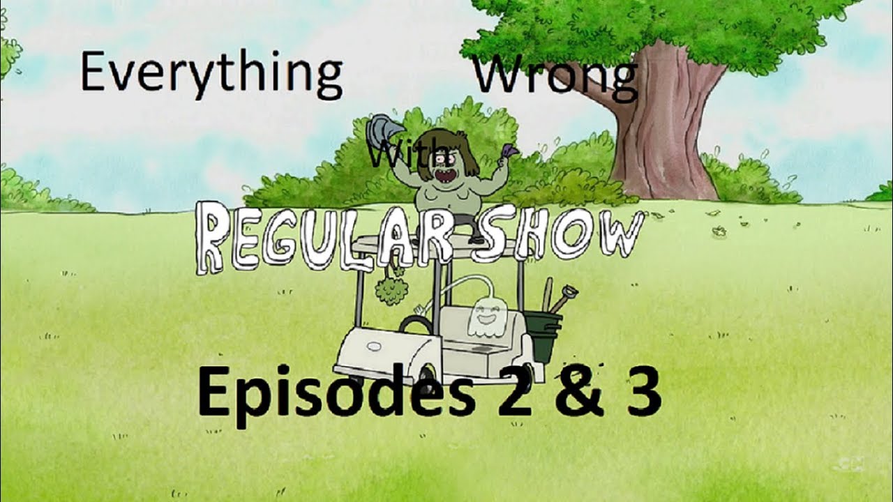 Everything Wrong With Regular Show Episodes 2 and 3 In 10 Minutes Or ...