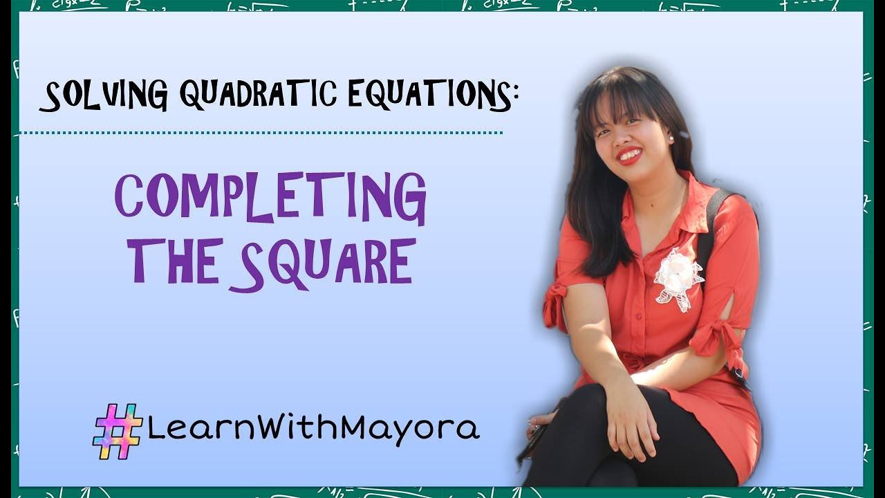 [Tagalog] Solving Quadratic Equations by Completing the Square - YouTube