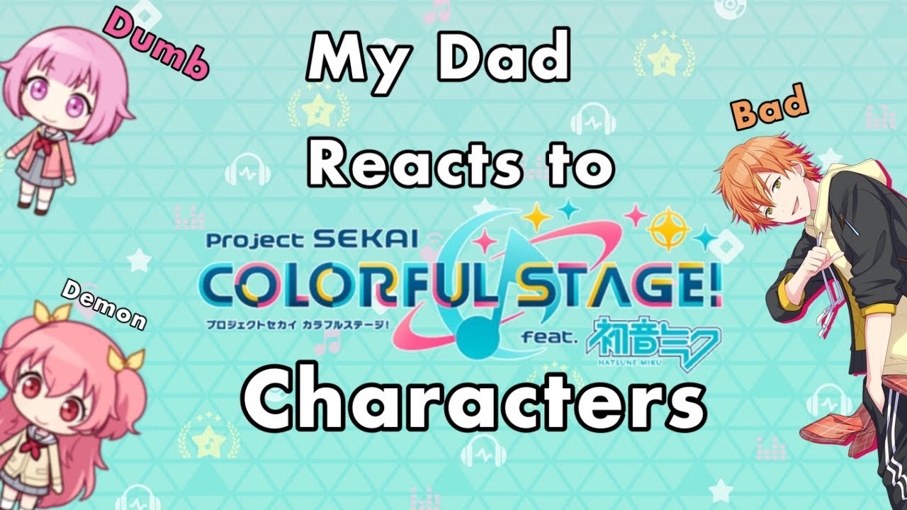 My Dad Reacts To Project Sekai Characters - YouTube