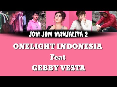 ONELIGHT INDONESIA Feat GABBY VESTA JOM JOM MANJALITA2 (LIRIK)