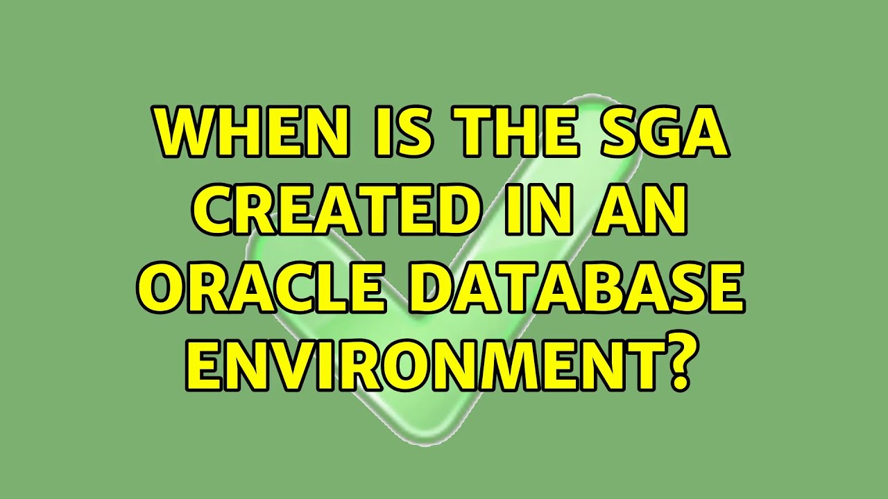 When is the SGA created in an Oracle database environment? - YouTube