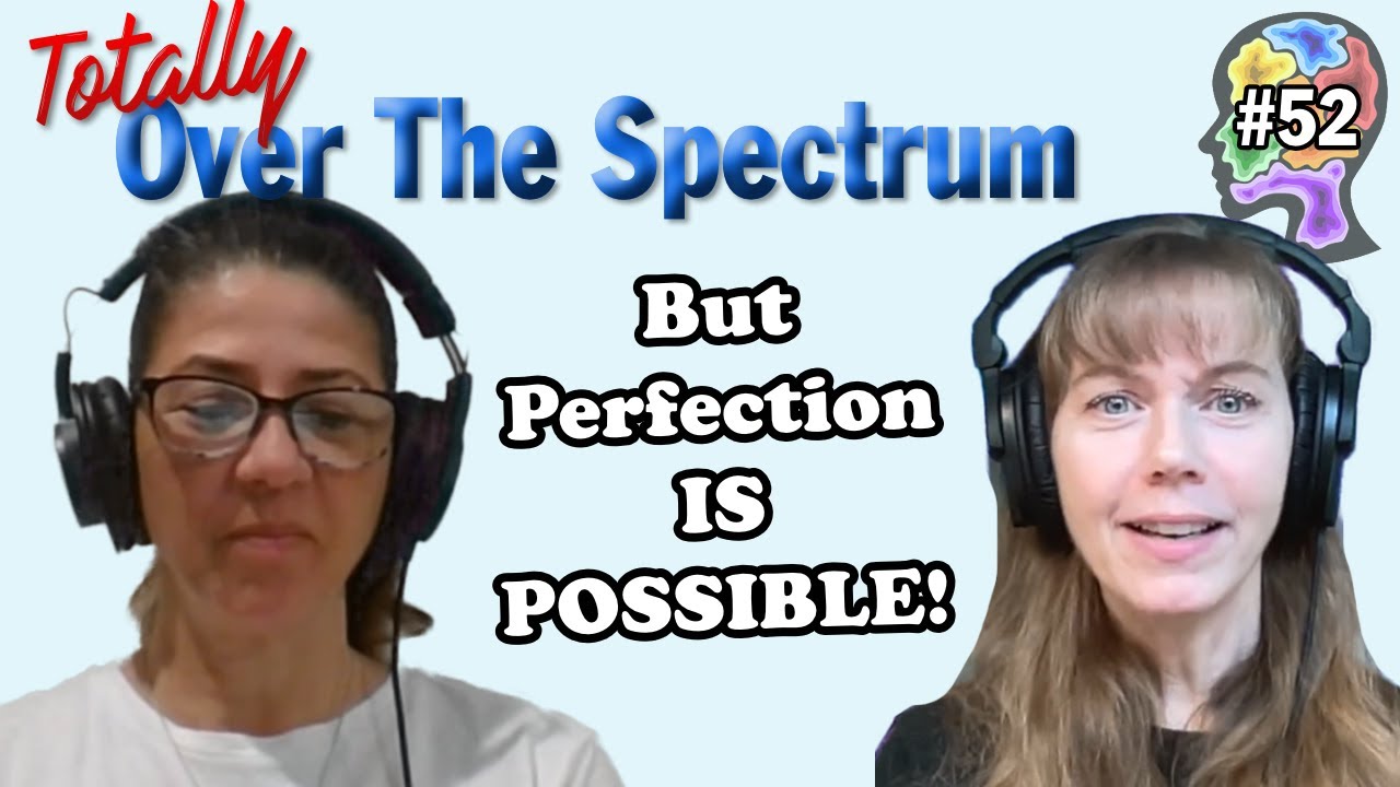 The Autistic Need For Perfection - Episode 52 - YouTube
