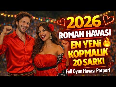 2026 Roman Havası 🔥 En Yeni Kopmalık 20 Şarkı | Full Oyun Havası Potpori